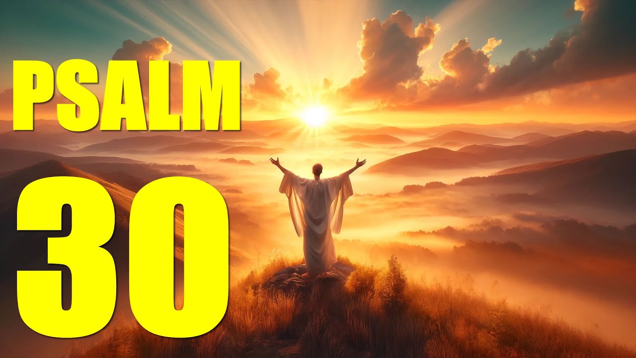 Psalm 30: 7 Powerful Lessons for Inspiration and Hope